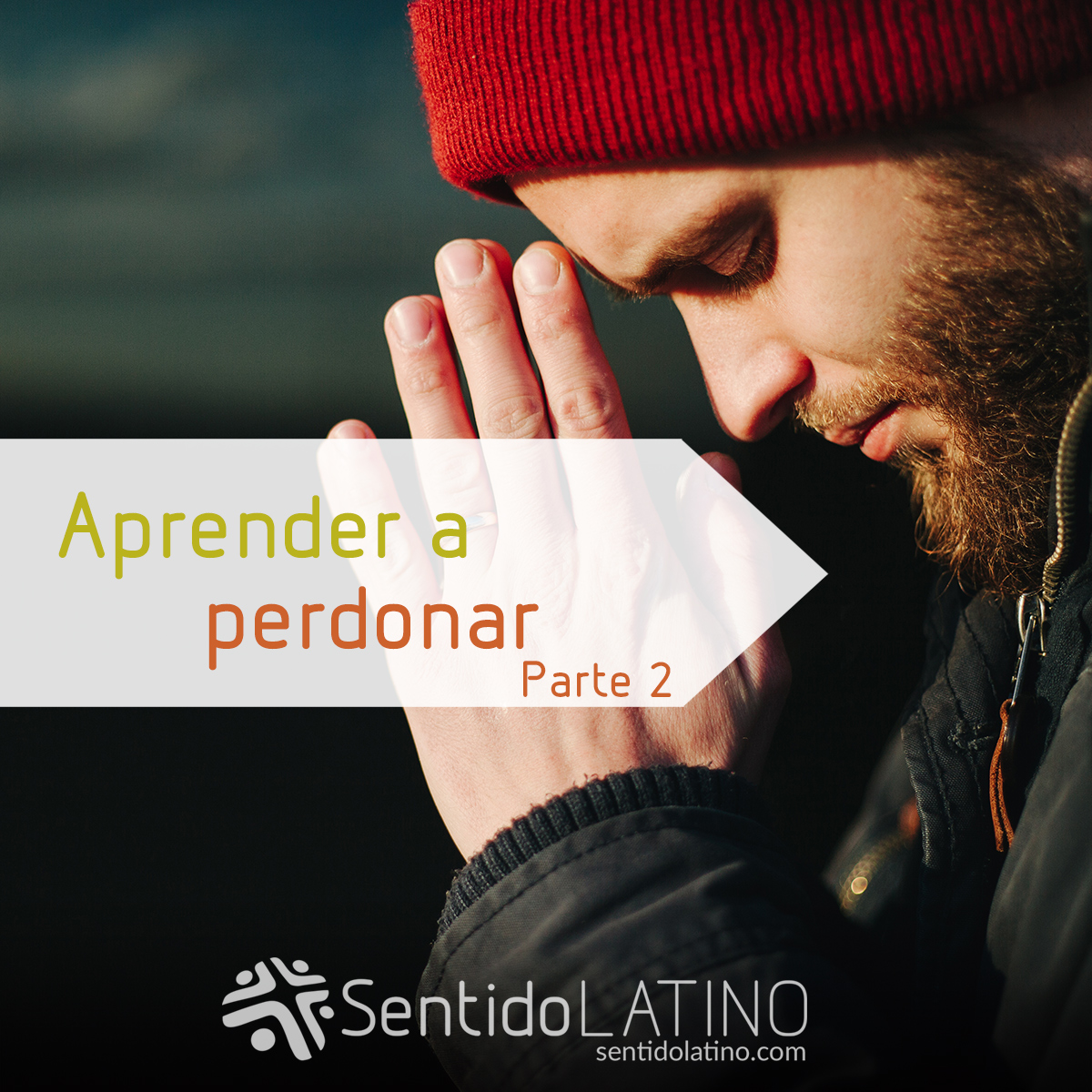 Aprender a perdonar - Parte 2 - Sentido Latino