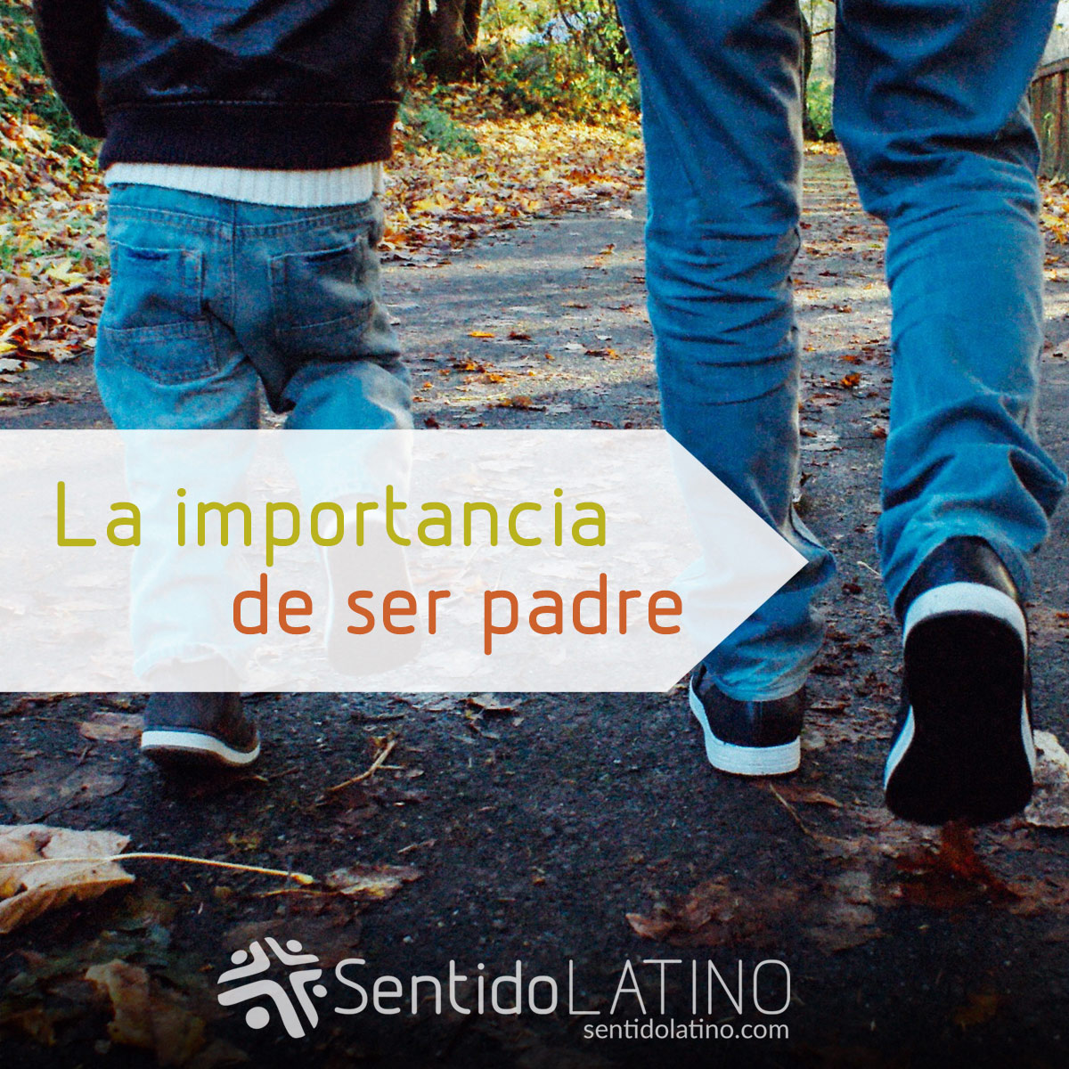 La importancia de ser padre - Sentido Latino