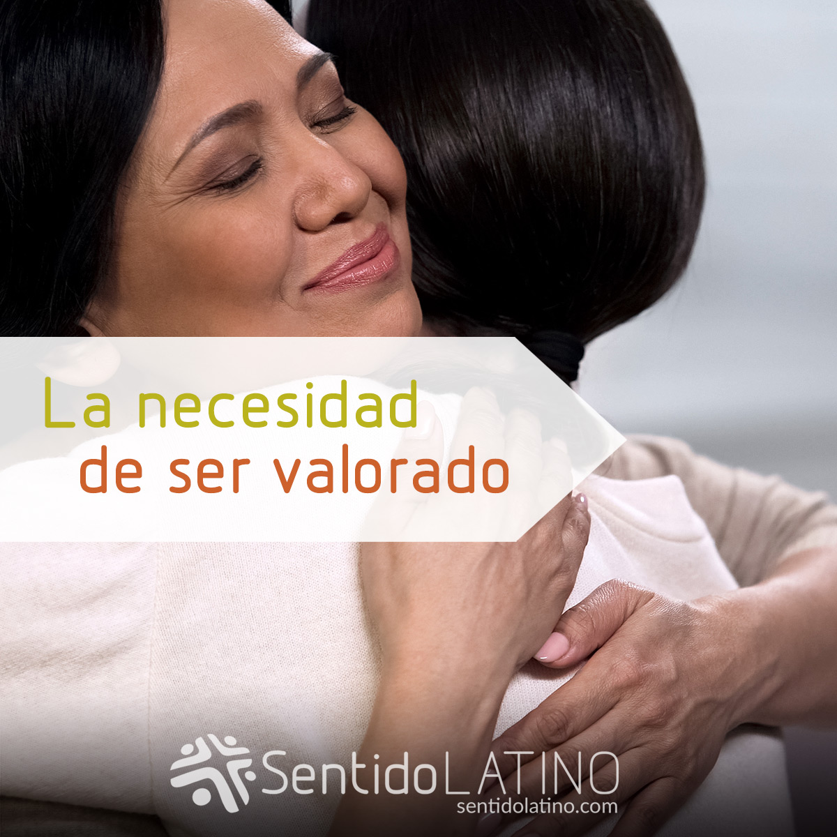 La necesidad de ser valorado - Sentido Latino
