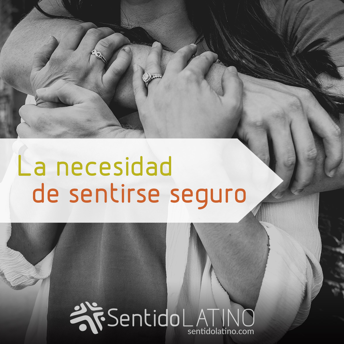 La necesidad de sentirse seguro - Sentido Latino
