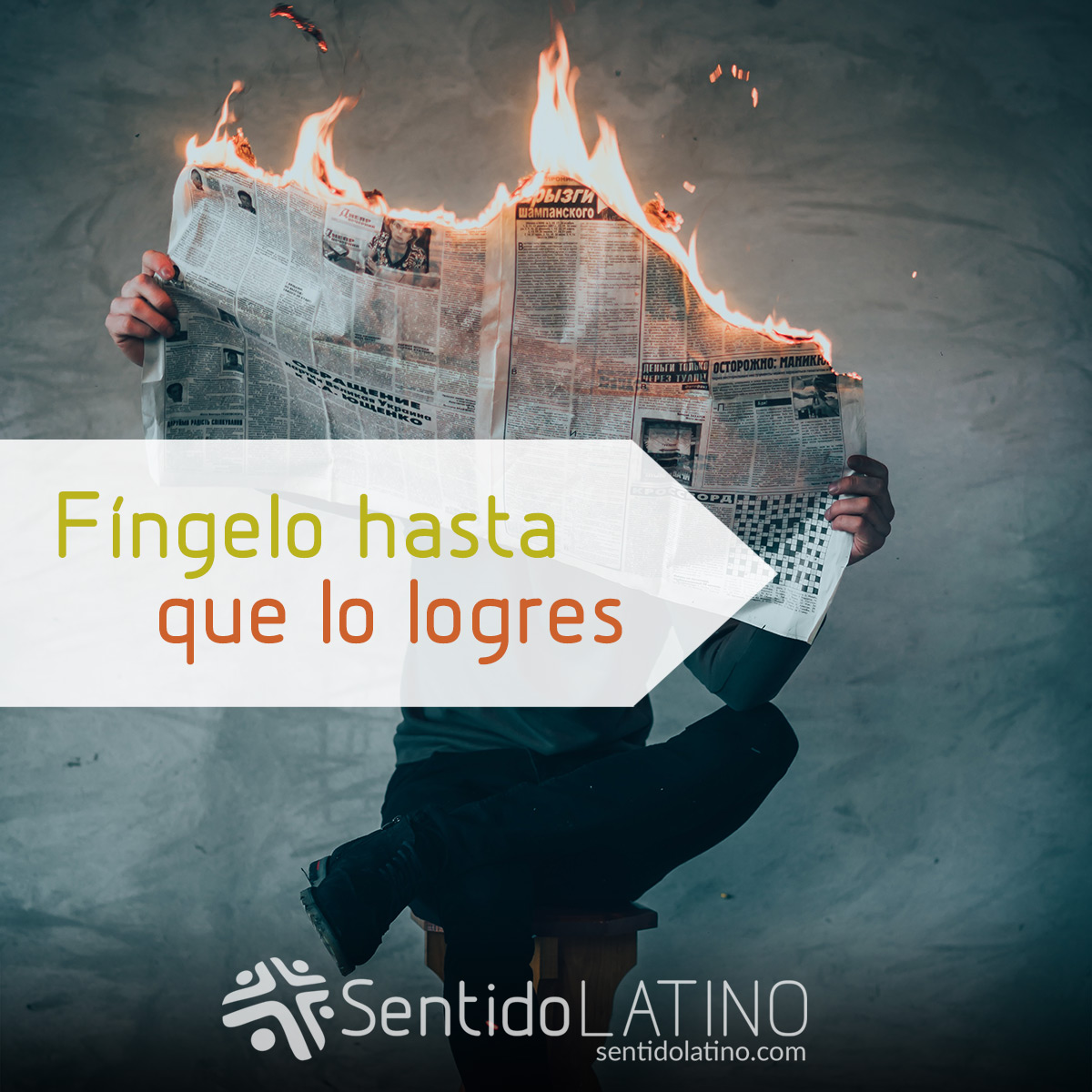 Fíngelo hasta que lo logres - Sentido Latino