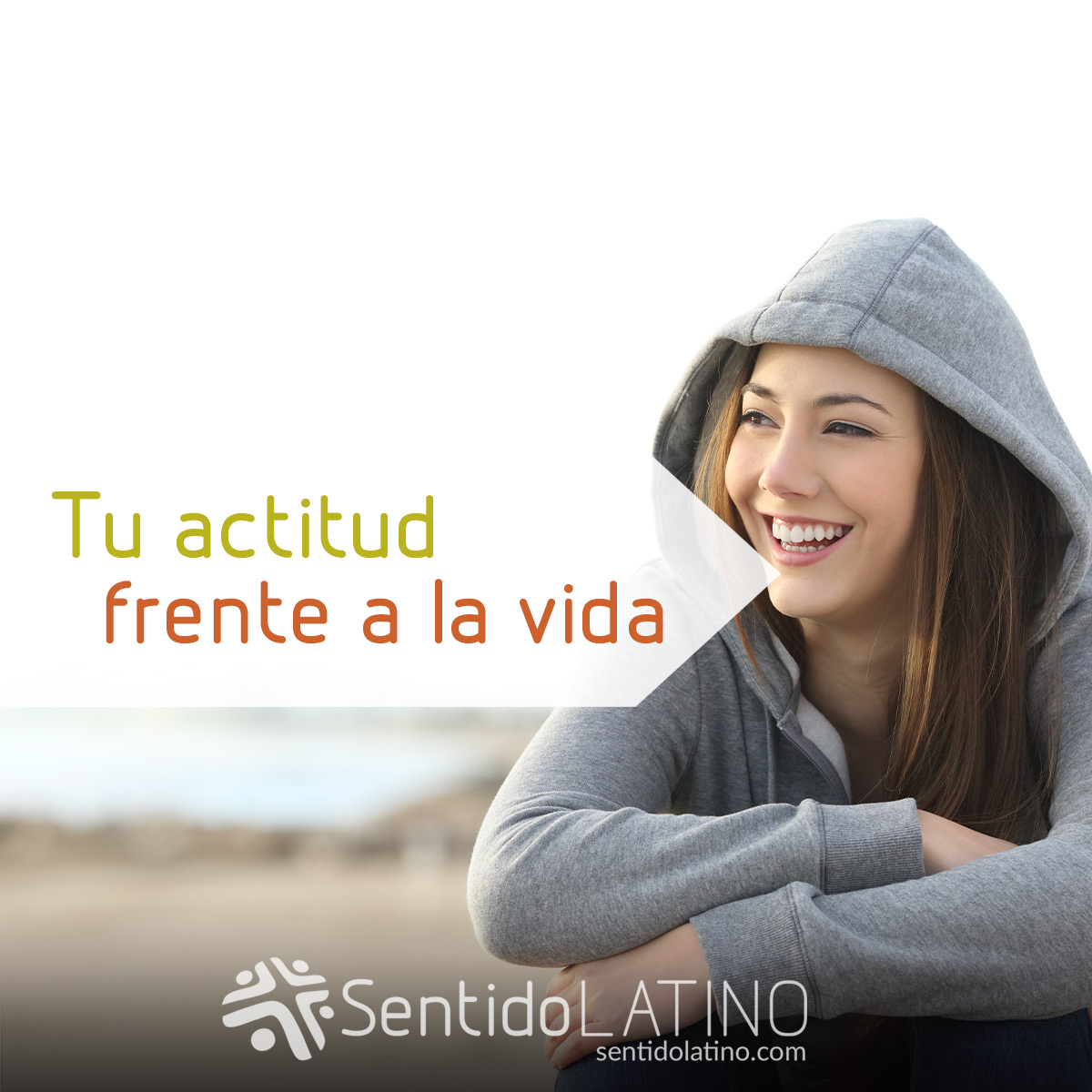 Tu actitud frente a la vida - Sentido Latino