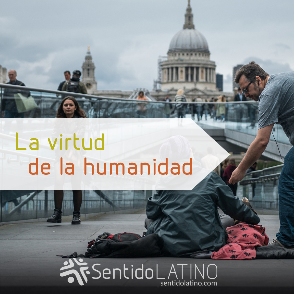 La virtud de la humanidad - Sentido Latino