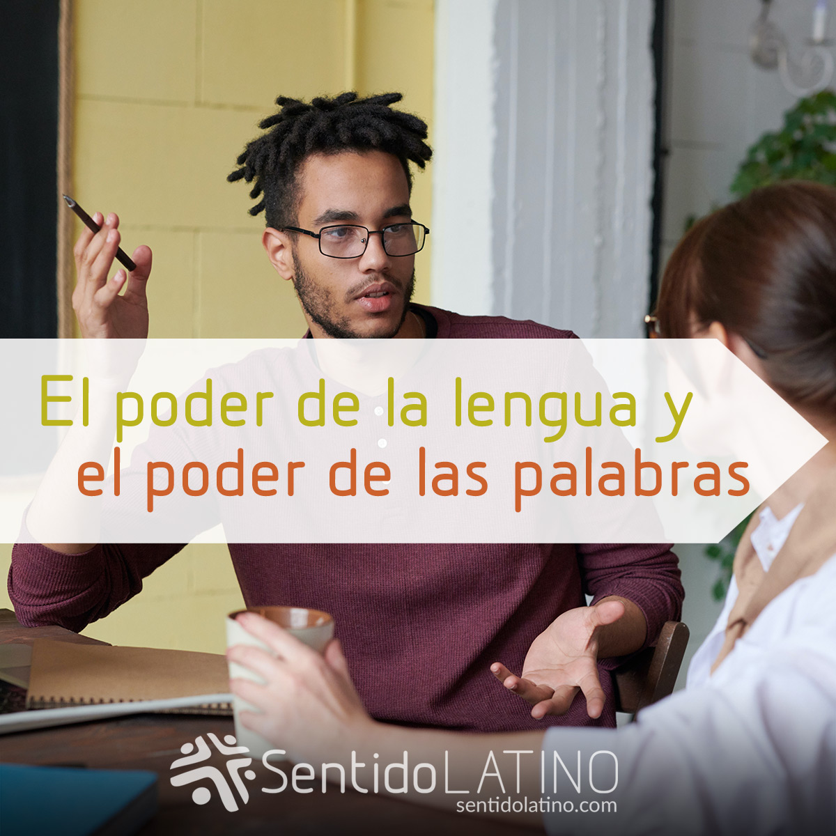 El poder de la lengua y el poder de las palabras - Sentido Latino