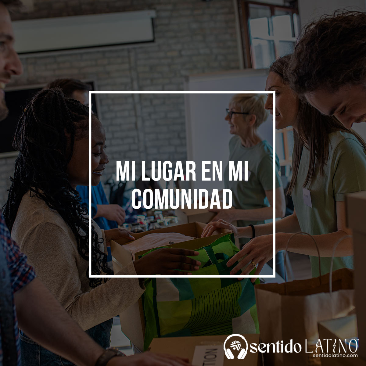 Mi lugar en mi comunidad - Sentido Latino