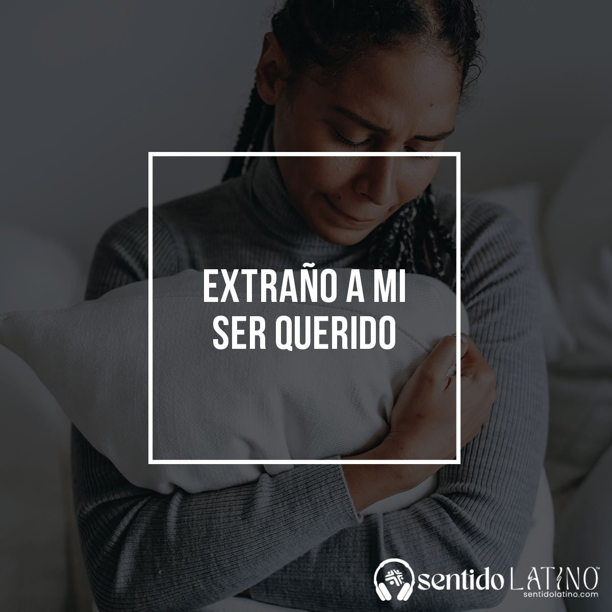 Extraño a mi ser querido - Sentido Latino