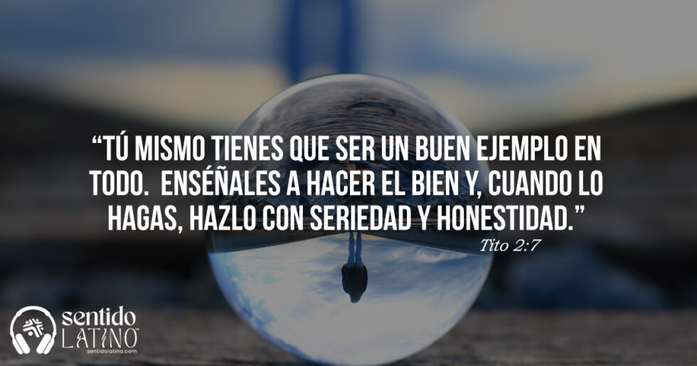 Ser un buen ejemplo - Sentido Latino