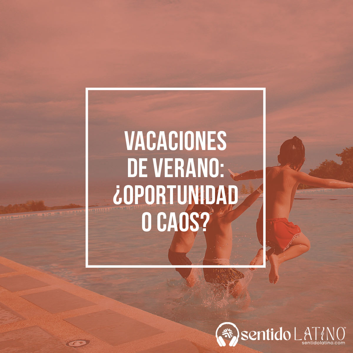 Vacaciones de verano: ¿oportunidad o caos? - Sentido Latino