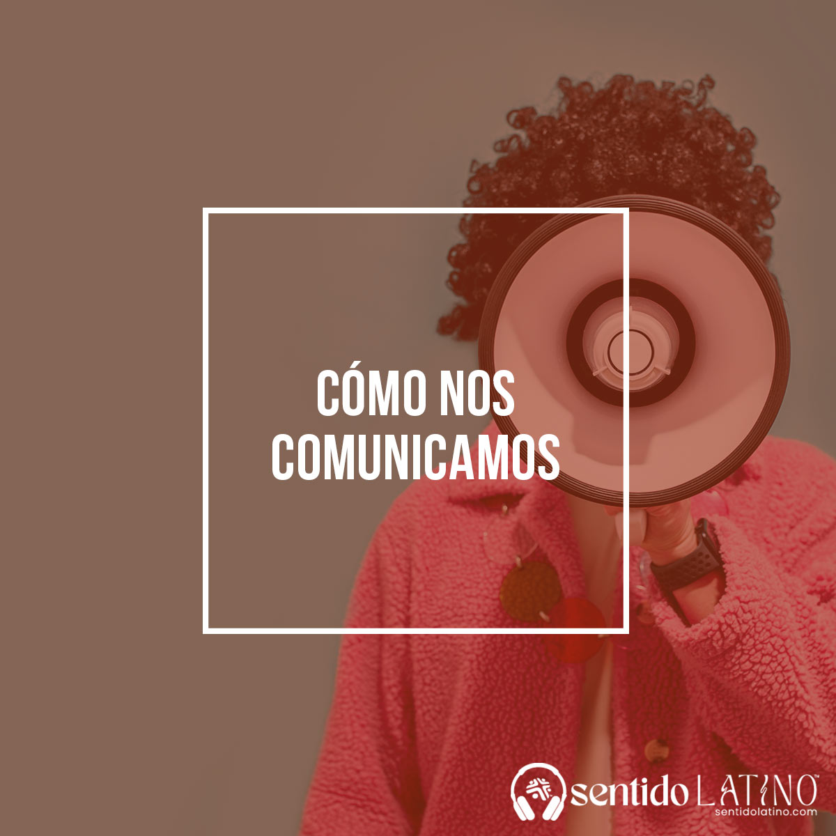 Cómo nos comunicamos - Sentido Latino