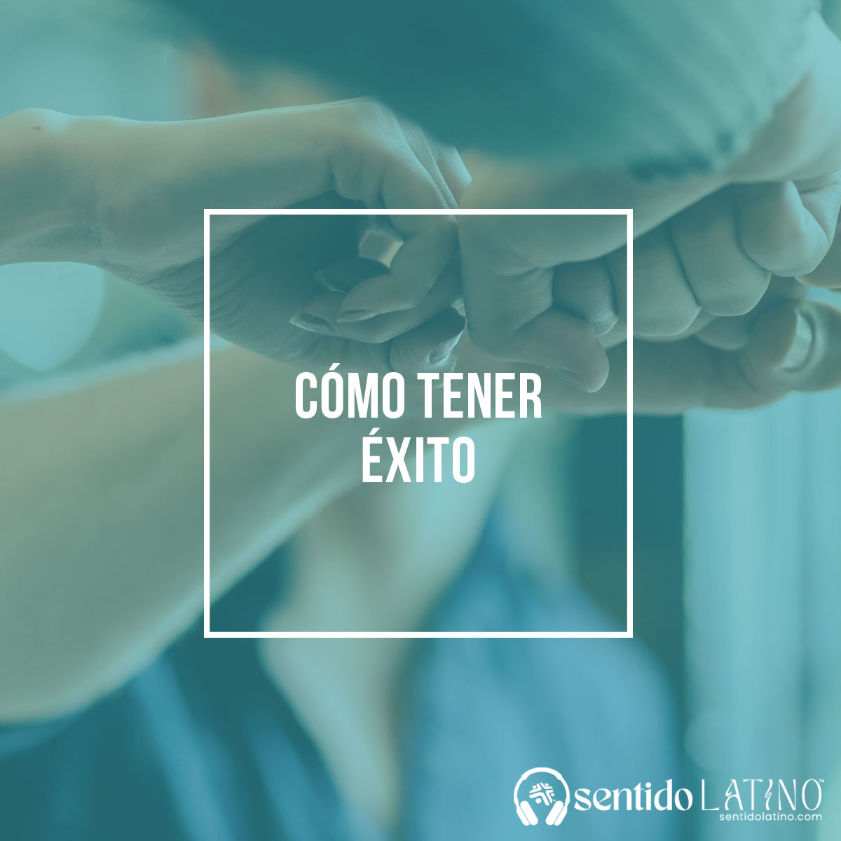 Cómo tener éxito - Sentido Latino